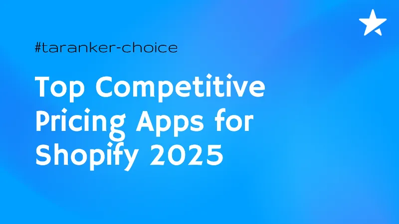 Top Competitive Pricing Apps for Shopify in 2025: Stay Ahead with Taranker