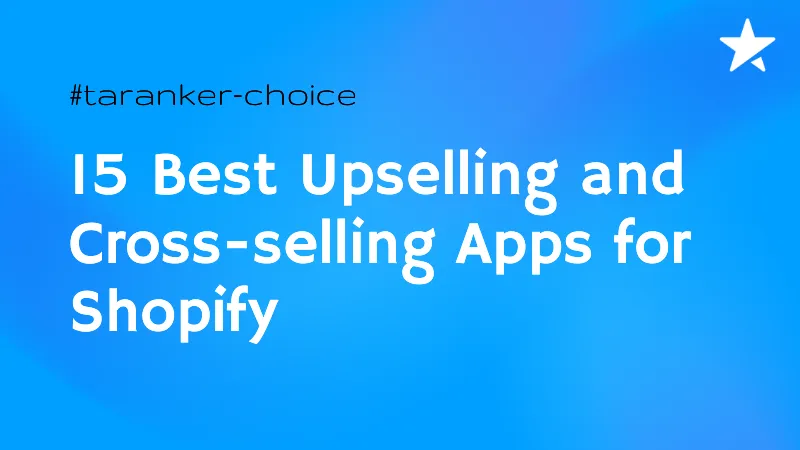 Top 15 upselling and cross-selling Shopify apps in 2025
