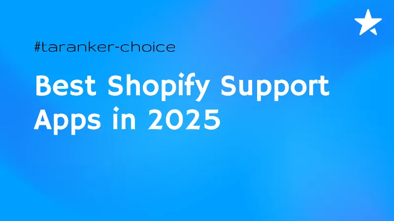 Best Shopify Support Apps in 2025 | Enhance Customer Experience