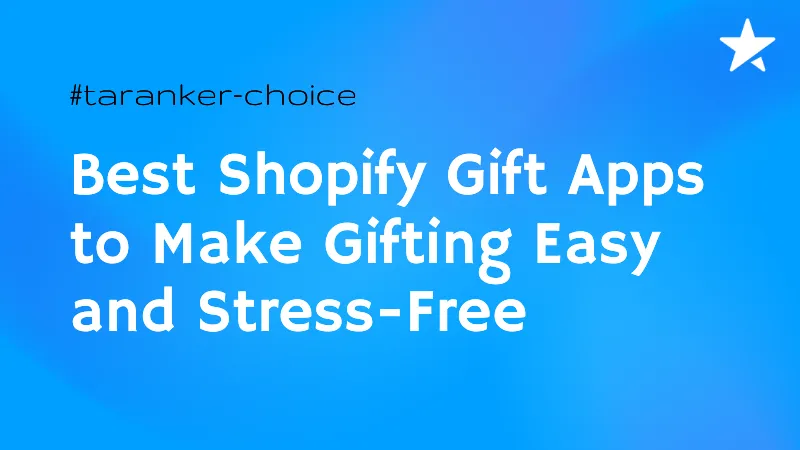 Top 17 Gifts Apps on Shopify in 2025 to Find the Perfect Present