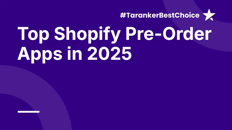 11 Best Shopify Pre-Order Apps 2025 to Boost Sales & Capture Demand