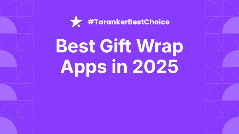 Top 8 Gift Wrap Apps in 2025: Elevate Customer Experience & Boost Sales