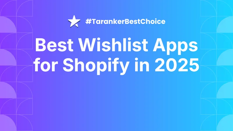 Top 11 Shopify Wishlist Apps 2025 to Increase Conversions & Customer ...