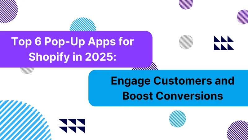Top 6 Pop-Up Apps for Shopify in 2025: Engage Customers and Boost ...