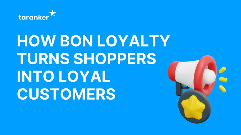 How Bon Loyalty Turns Shoppers into Loyal Customers