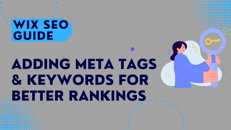 Wix SEO Guide: Adding Meta Tags & Keywords for Better Rankings Wix SEO Guide: Adding Meta Tags & Keywords for Better Rankings