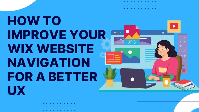 How to Improve Your Wix Website Navigation for a Better UX