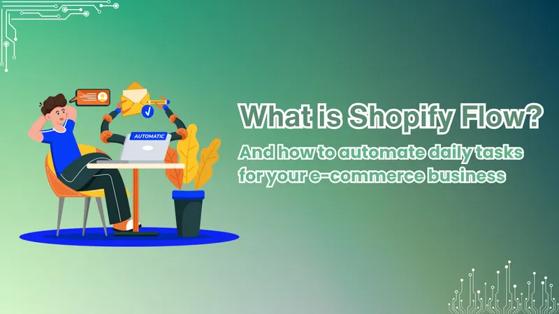 What is Shopify Flow? And how to automate daily tasks for your e ... What is Shopify Flow? And how to automate daily tasks for your e ...