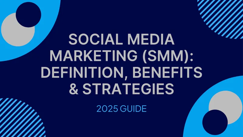 Social Media Marketing (SMM): Definition, Benefits & Strategies (2025 ...