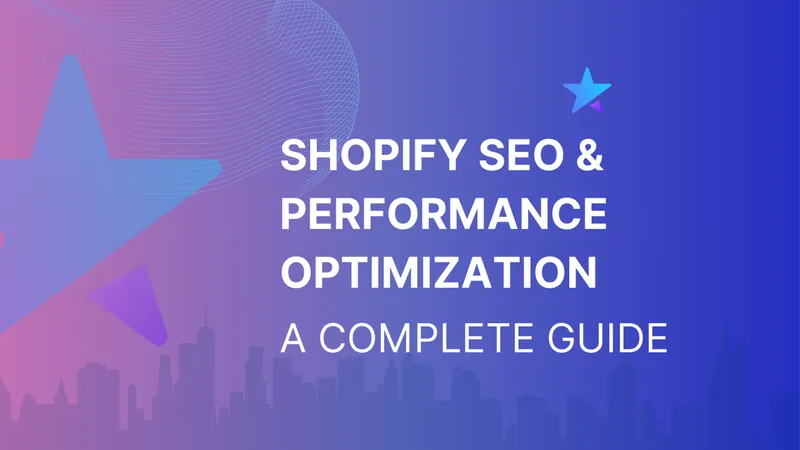 Shopify SEO & Performance Optimization: A Complete Guide