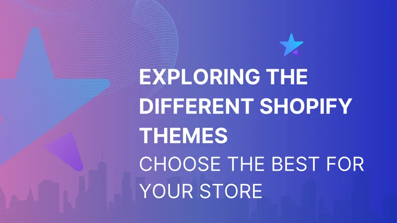 Exploring the Different Shopify Themes: Choose the Best for Your Store