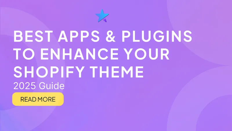 Best Apps & Plugins to Enhance Your Shopify Theme (2025 Guide)