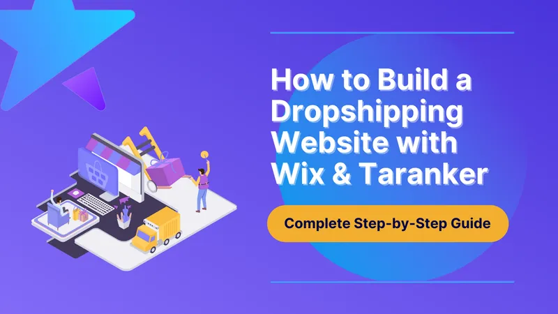 How to Build a Dropshipping Website with Wix & Taranker: Complete Step-by-Step Guide