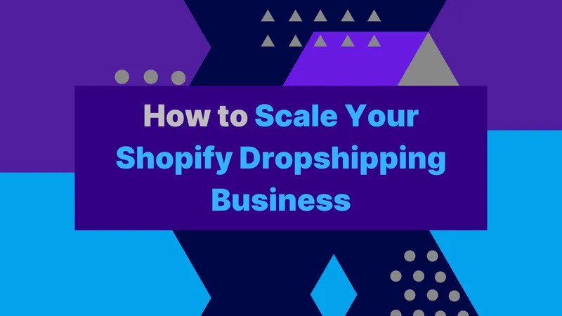 How to Scale Your Shopify Dropshipping Business to Six Figures: Proven ...