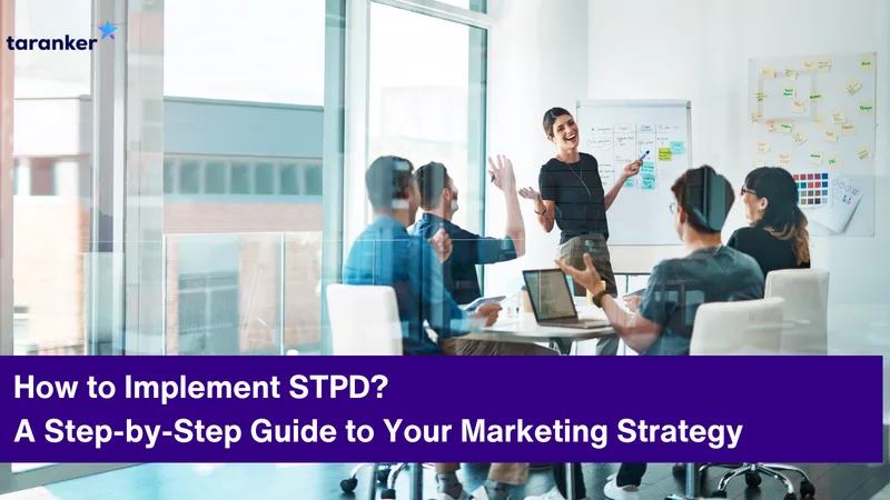 How to Implement STPD – A Step-by-Step Guide to Crafting Your Marketing ...