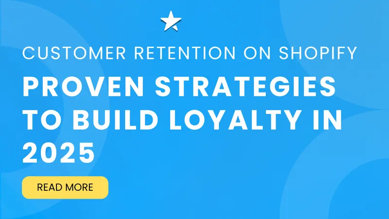 Customer Retention On Shopify Proven Strategies To Build Loyalty In 2025