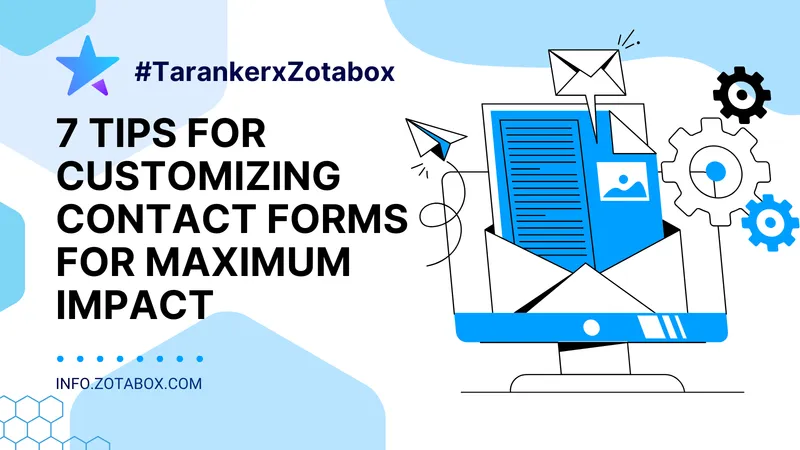 7 Tips for Customizing Contact Forms for Maximum Impact