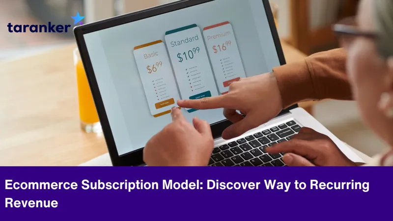 Ecommerce Subscription Model: Discover Way to Recurring Revenue