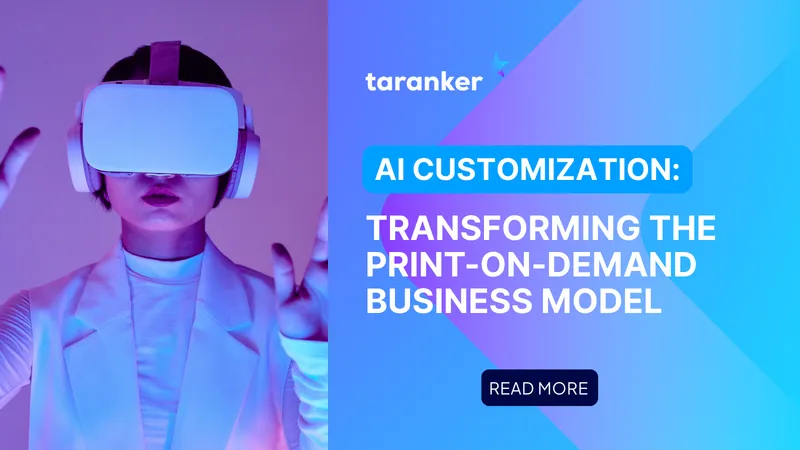 AI Customization: Transforming the Print-On-Demand Business Model