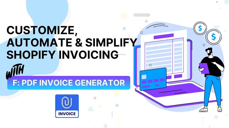 Customize, Automate, and Simplify Shopify Invoicing with F: PDF Invoice Generator