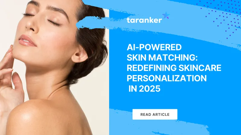 AI-Powered Skin Matching: Redefining Skincare Personalization in 2025